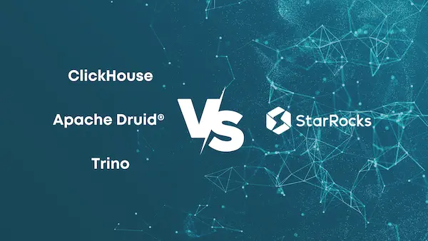 StarRocks Outperforms ClickHouse, Apache Druid, and Trino | CelerData